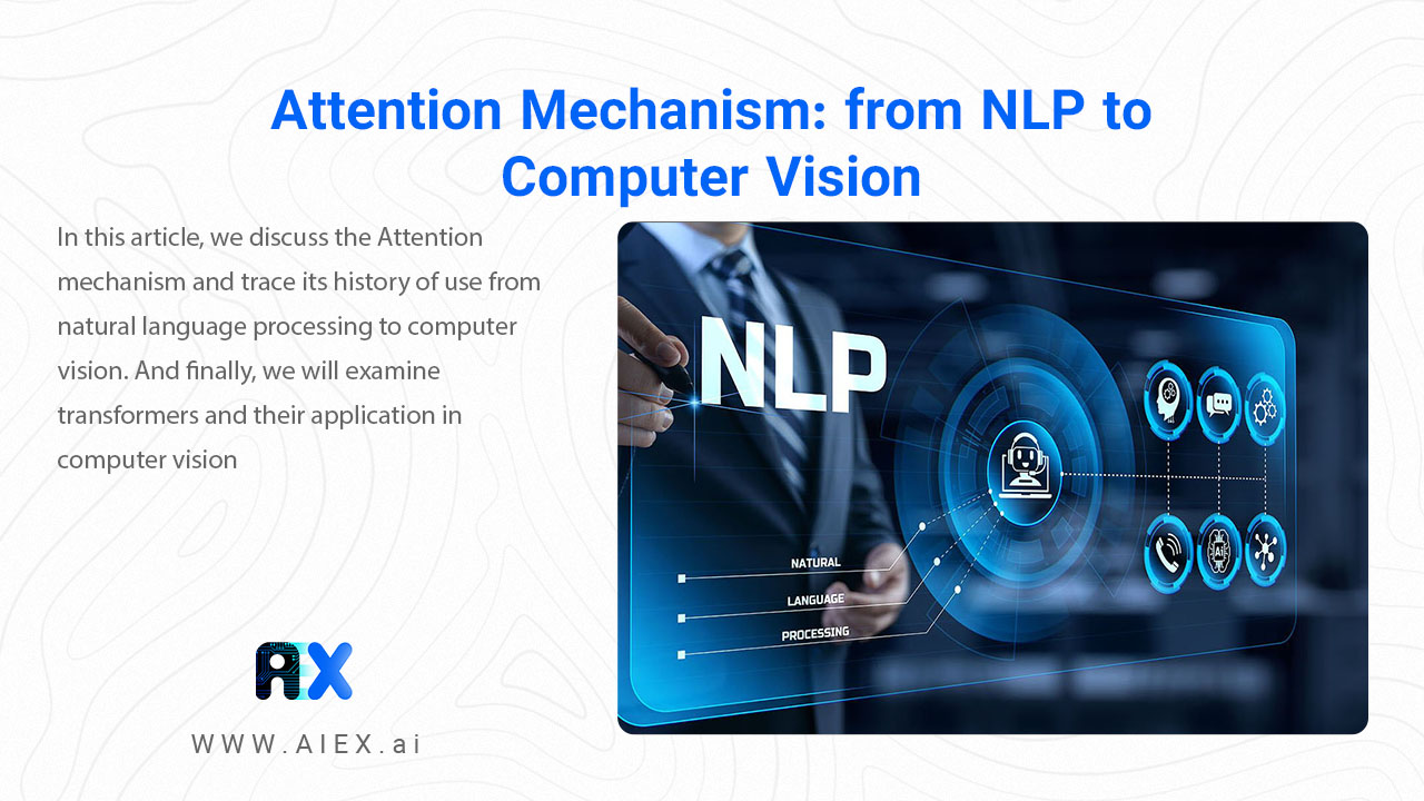 Attention Mechanism: from NLP to Computer Vision - aiex.ai Attention Mechanism: from NLP to Computer Vision - aiex.ai